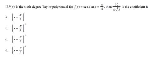 Solved T If P X Is The Sixth Degree Taylor Polynomial For