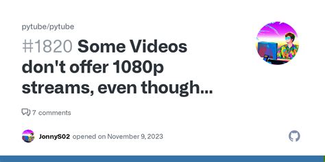 Some Videos Dont Offer 1080p Streams Even Though They Should · Issue