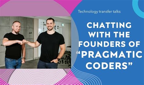 Technology Transfer Talks Pragmatic Coderss Co Founder About Uxui