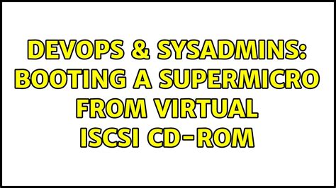 Devops And Sysadmins Booting A Supermicro From Virtual Iscsi Cd Rom