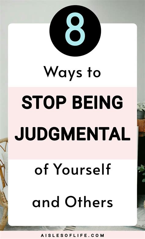 8 Ways To Be Less Judgmental Of Yourself And Others And Why You Judge Artofit