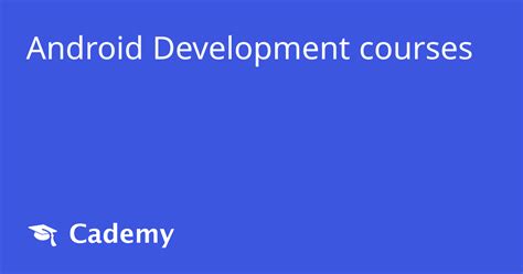 Android Development Courses Cademy