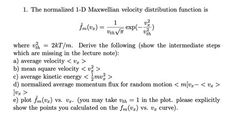 Solved The Normalized 1 D Maxwellian Velocity Distribution Function Is