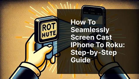 How To Seamlessly Screen Cast Iphone To Roku Step By Step Guide By Brainstormtech Aug 2024