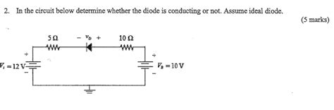 solved in the circuit below determine whether the diode is