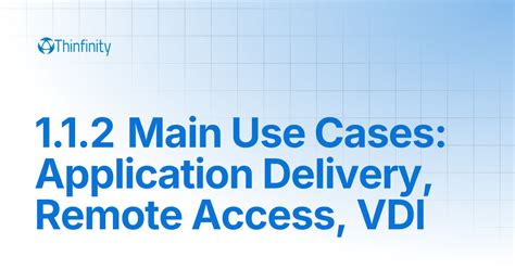 1 1 2 Main Use Cases Application Delivery Remote Access Vdi Thinfinity® Workspace V8 0