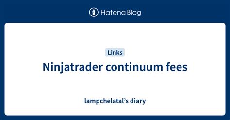 Ninjatrader Continuum Fees Lampchelatals Diary