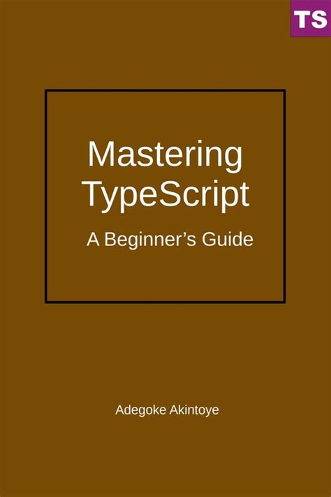 mastering typescript a beginner s guide ebook adegoke akintoye