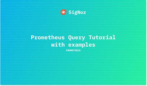 Prometheus Query Tutorial With Examples Signoz