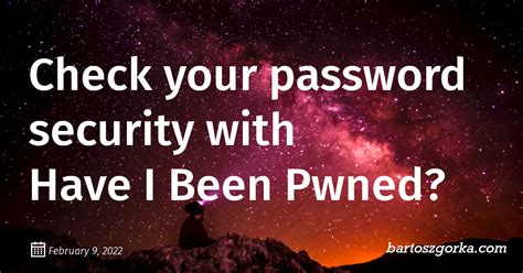 Check Your Password Security With Have I Been Pwned Bartosz Górka