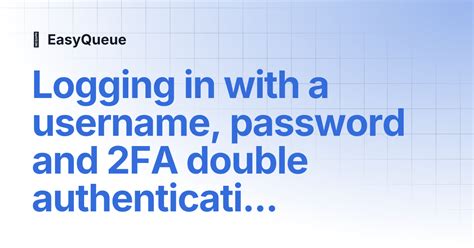 logging in with a username password and 2fa double authentication