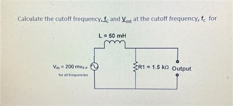 Solved Calculate The Cutoff Frequency Fc And Vout At The