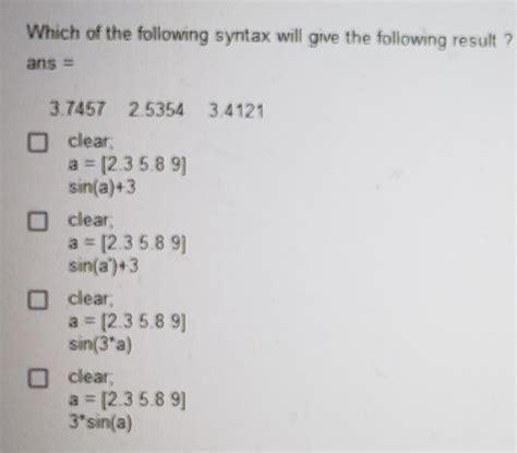 Solved Which Of The Following Syntax Will Give The Following