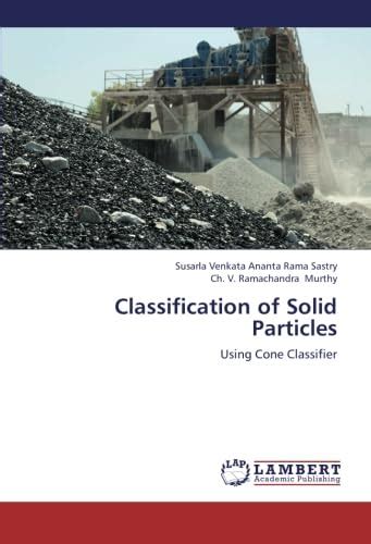 Classification Of Solid Particles Using Cone Classifier Sastry