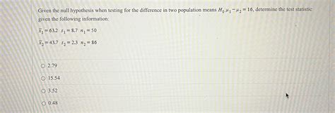 Solved Given The Null Hypothesis When Testing For The