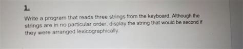 solved write a program that reads three strings from the