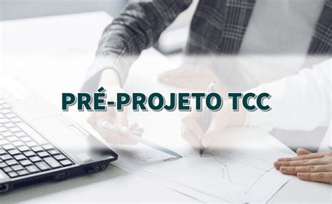 → Pré Projeto De Tcc Guia Passo A Passo Com Modelo 2024