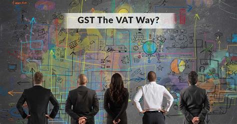 Process Complexity And Bad Decisions Could Take GST The VAT Way