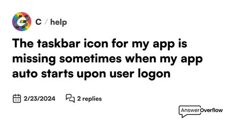 The Taskbar Icon For My App Is Missing Sometimes When My App Auto