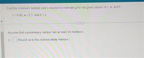 Solved Find The Minimum Sample Size N Needed To Estimate μ