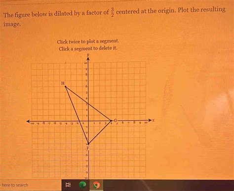 The Figure Below Is Dilated By A Factor Of 32 Centered At The Origin Plot The Resultin