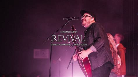 Jesus Culture Revival Feat Chris Mcclarney Live Youtube Music