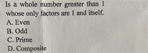 [solved] Is A Whole Number Greater Than 1 Whose Only Fact