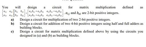 Solved You Will Design A Circuit For Matrix Mult SolutionInn