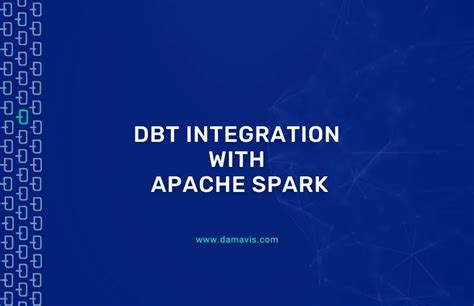 A Guide To Integrating Dbt With Apache Spark