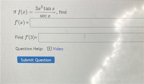 Solved If F X 3x2tanxsecx Find F X Find F 3 Question Chegg Com