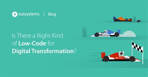 Looking For The Right Kind Of Low Code For Digital Transformation