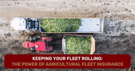 Keeping Your Fleet Rolling The Power Of Agricultural Fleet Insurance