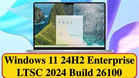 В сеть утёк образ Windows 11 24h2 Enterprise Ltsc 2024 Build 26100
