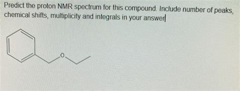 Predict The Proton NMR Spectrum For This Compound Chegg Com