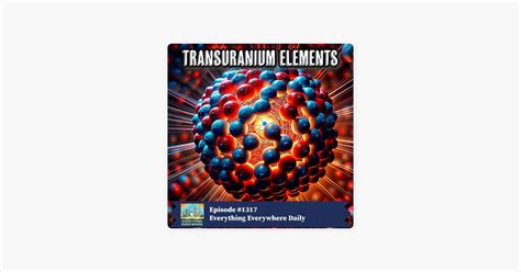‎everything Everywhere Daily Transuranium Elements On Apple Podcasts