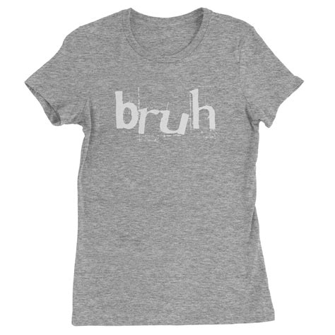 Fresh Seriously Bruh Brah Bro Dude Hip Hop Urban Slang Womens T Shirt