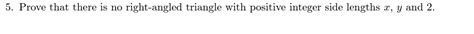 solved 5 prove that there is no right angled triangle with
