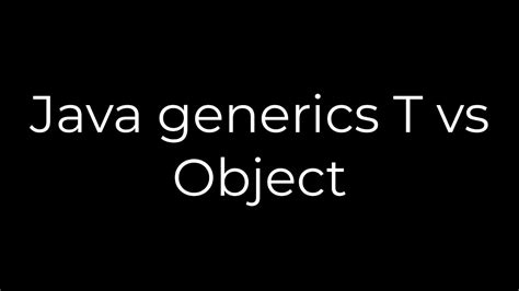 Java Java Generics T Vs Object5solution Youtube