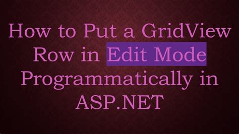 How To Put A GridView Row In Edit Mode Programmatically In ASP NET