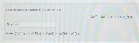solved find the transfer function h s for the ode