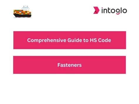 Comprehensive Guide To HS Code For Fasteners