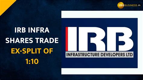 Irb Infra Shares Rise As Stock Trades Ex Split In 1 10 Ratio Heres