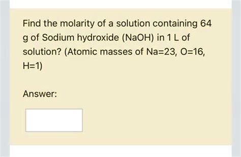 Solved Find The Molarity Of A Solution Containing 64 G Of Sodium