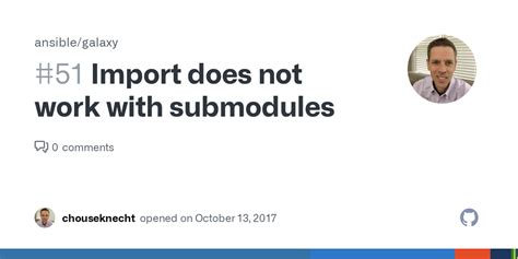 Import Does Not Work With Submodules · Issue 51 · Ansiblegalaxy · Github