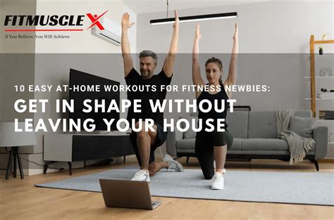 Workouts For Fitness Get In Shape Without Leaving Your House