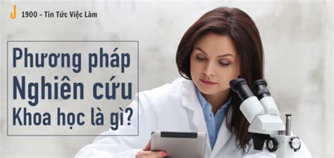 Phương Pháp Nghiên Cứu Khoa Học Là Gì