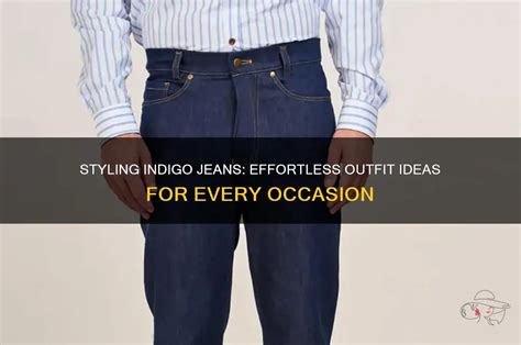 Styling Indigo Jeans Effortless Outfit Ideas For Every Occasion