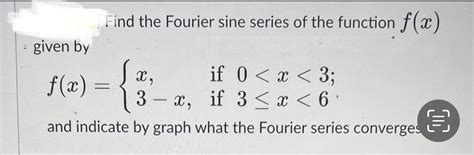 Solved Find The Fourier Sine Series Of The Function F X