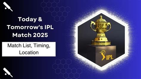 Today Ipl Match 2025 And Tomorrow Match List Timing Location