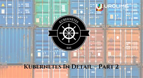 Kubernetes In Detail Part 2 Urolime Blogs